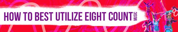 How to best utilize eight count music ⋆ CheerleadingMix.com