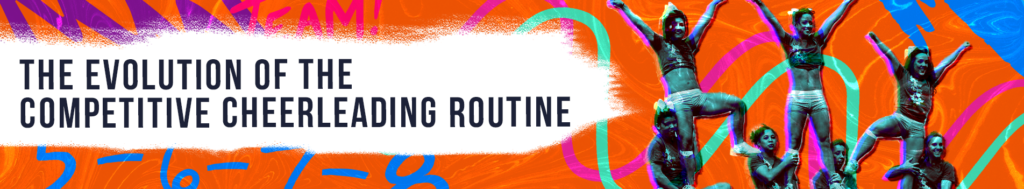 The Evolution of the Competitive Cheerleading Routine ⋆ CheerleadingMix.com