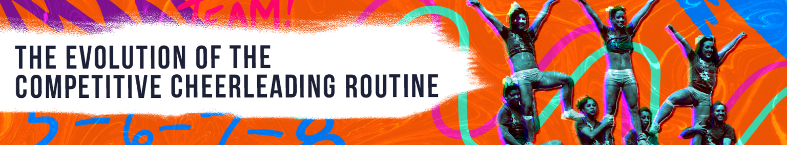 The Evolution of the Competitive Cheerleading Routine ⋆ CheerleadingMix.com