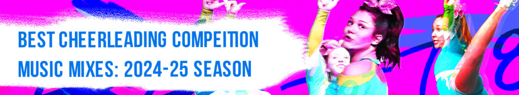 Best Cheerleading Competition Music Mixes 2024-2025 Season- CheerleadingMix